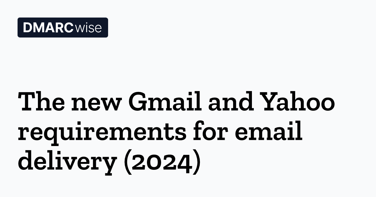The new Gmail and Yahoo requirements for email delivery (2024) The new Gmail and Yahoo requirements for email delivery (2024)